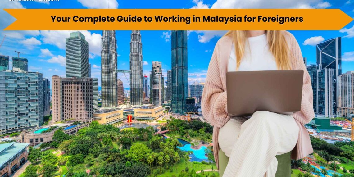 Your Complete Guide to Working in Malaysia for Foreigners